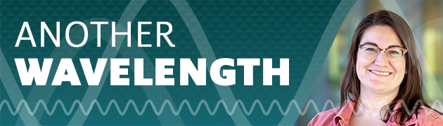 Another Wavelength: Emily Finan | Wyant College of Optical Sciences