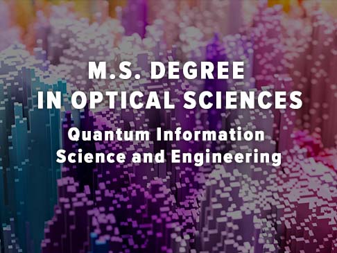Apply Today! M.S. in Optical Sciences Subplan in Quantum Information ...